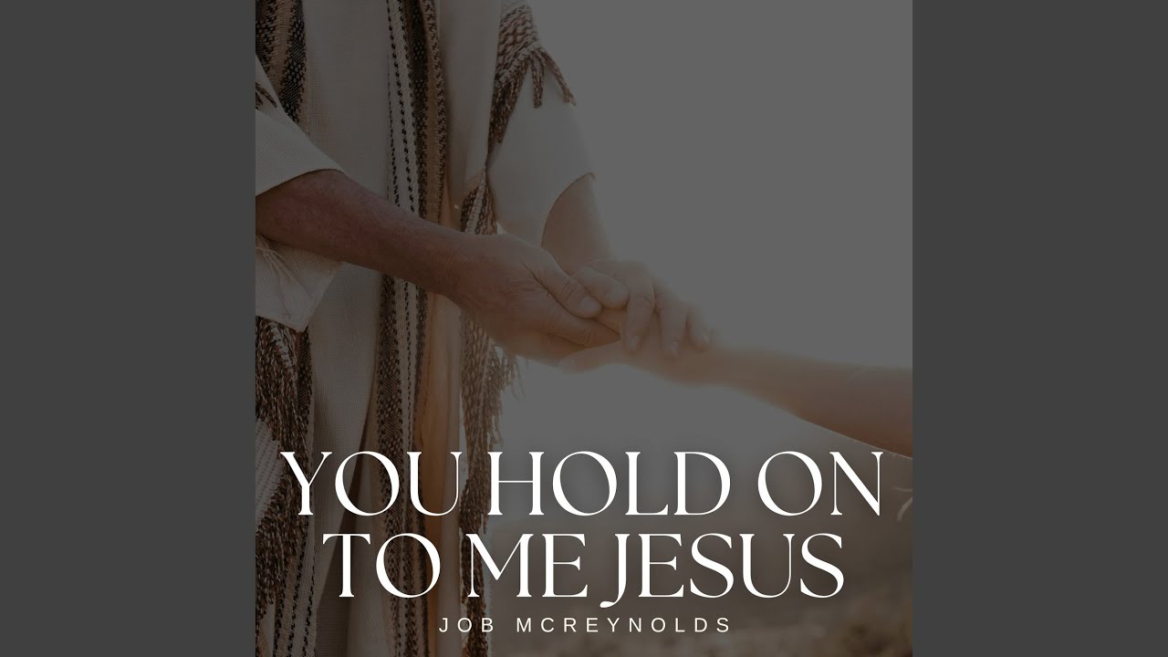 You Hold on to Me Jesus - YouTube