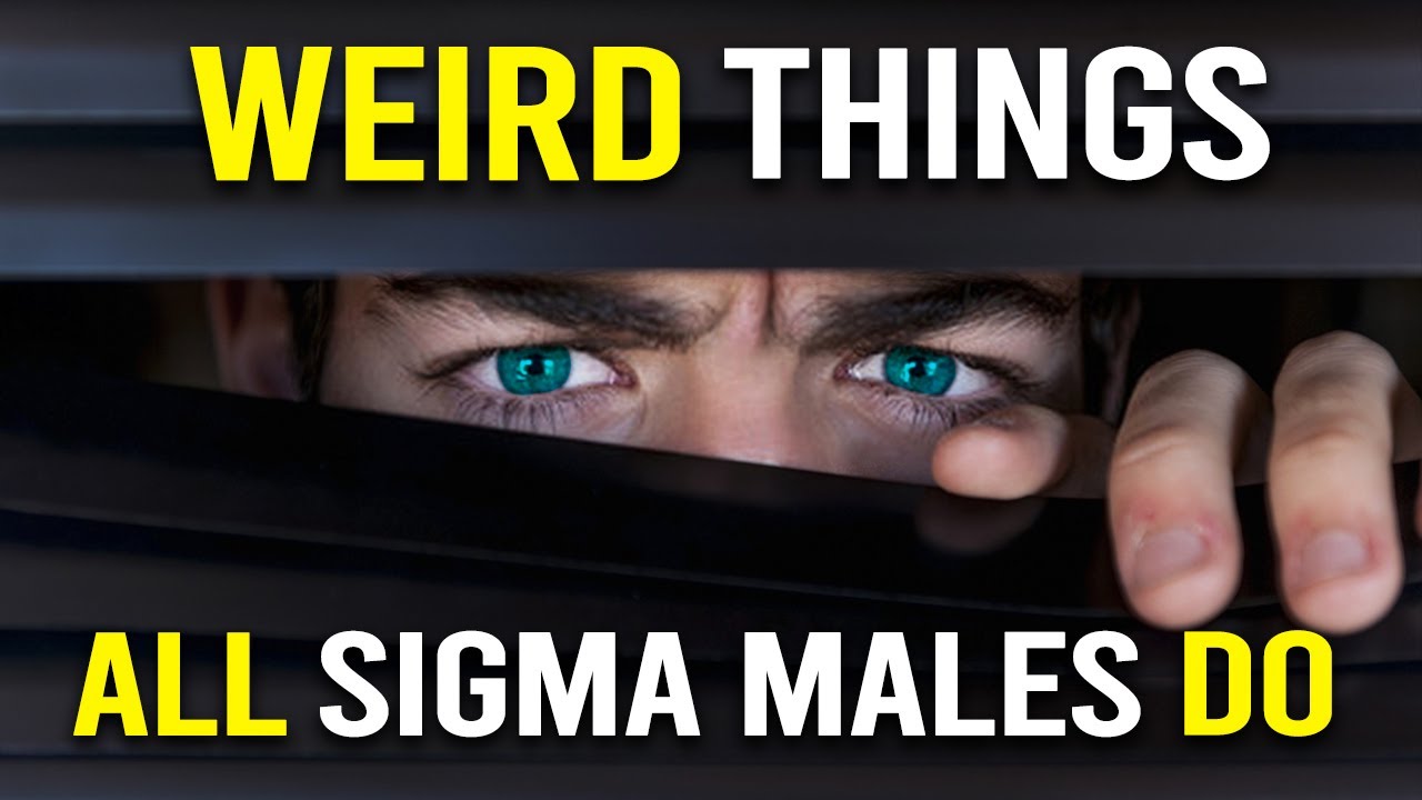 12 WEIRD Things ALL Sigma Males Do - YouTube