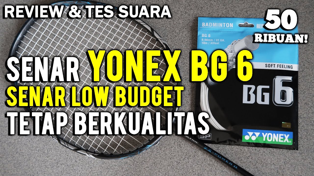 REVIEW dan TES SUARA Senar YONEX BG 6 ORIGINAL - YouTube