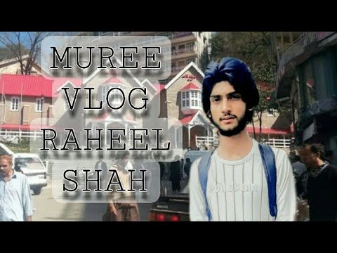 MUREE VLOG RAHEEL SHAH... - YouTube