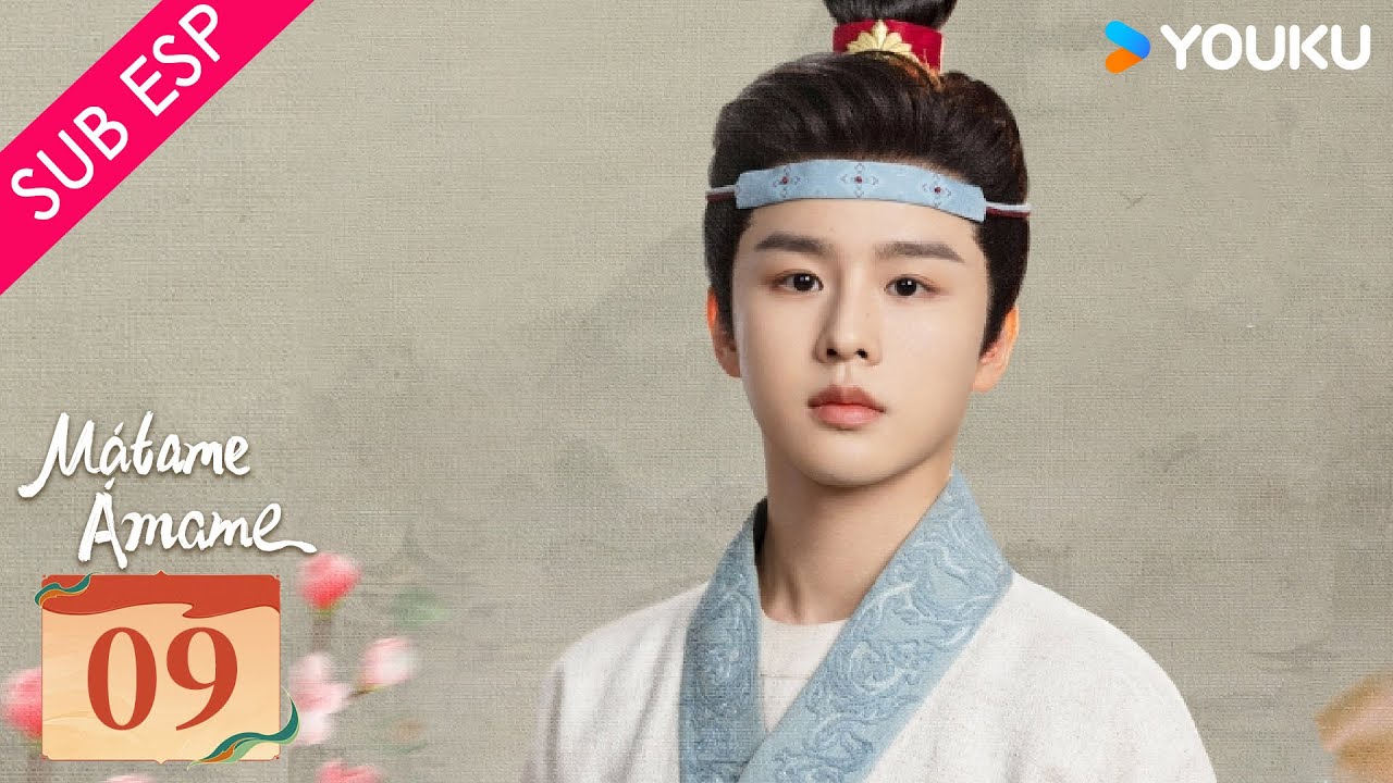 【Sub Esp】Mátame, Ámame EP 09 | Liu Xueyi / Wu Jinyan / Bi Wenjun / Zhao ...