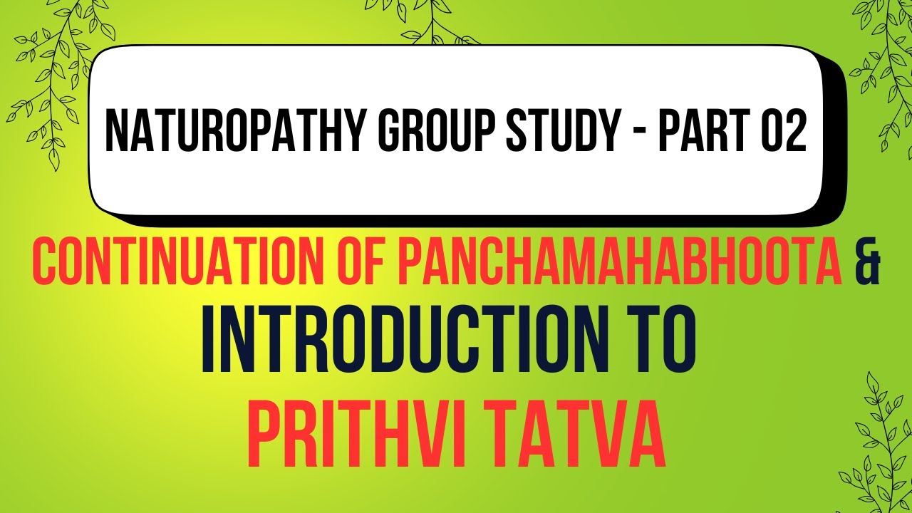 Naturopathy Group Study - Part 02 - Panchamahabhoota Introduction of Prithvi Tatva - YouTube