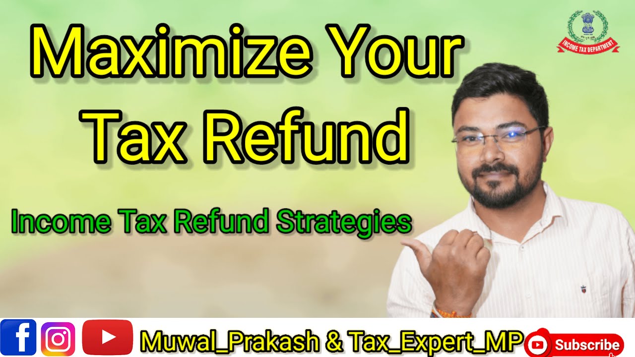 Maximize Your Tax Refund in India | Income Tax Refund Strategies by Tax ...