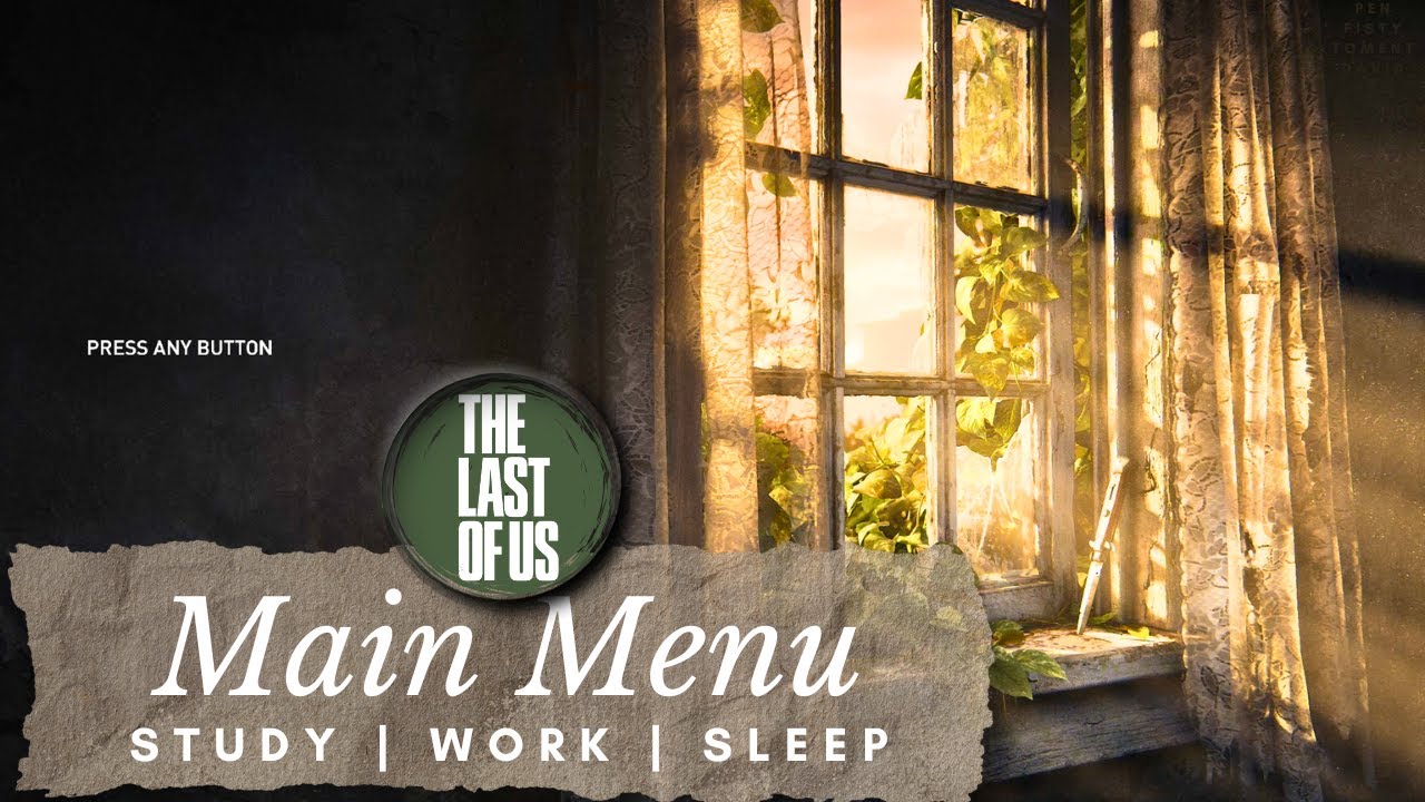The Last of Us Part I - Main Menu | Game Ambience for Relaxation (1 ...
