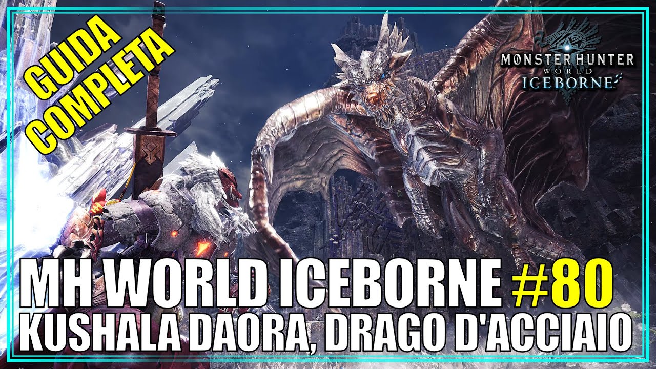 Kushala Daora, Drago d'Acciaio Monster Hunter World Iceborne Guida ...