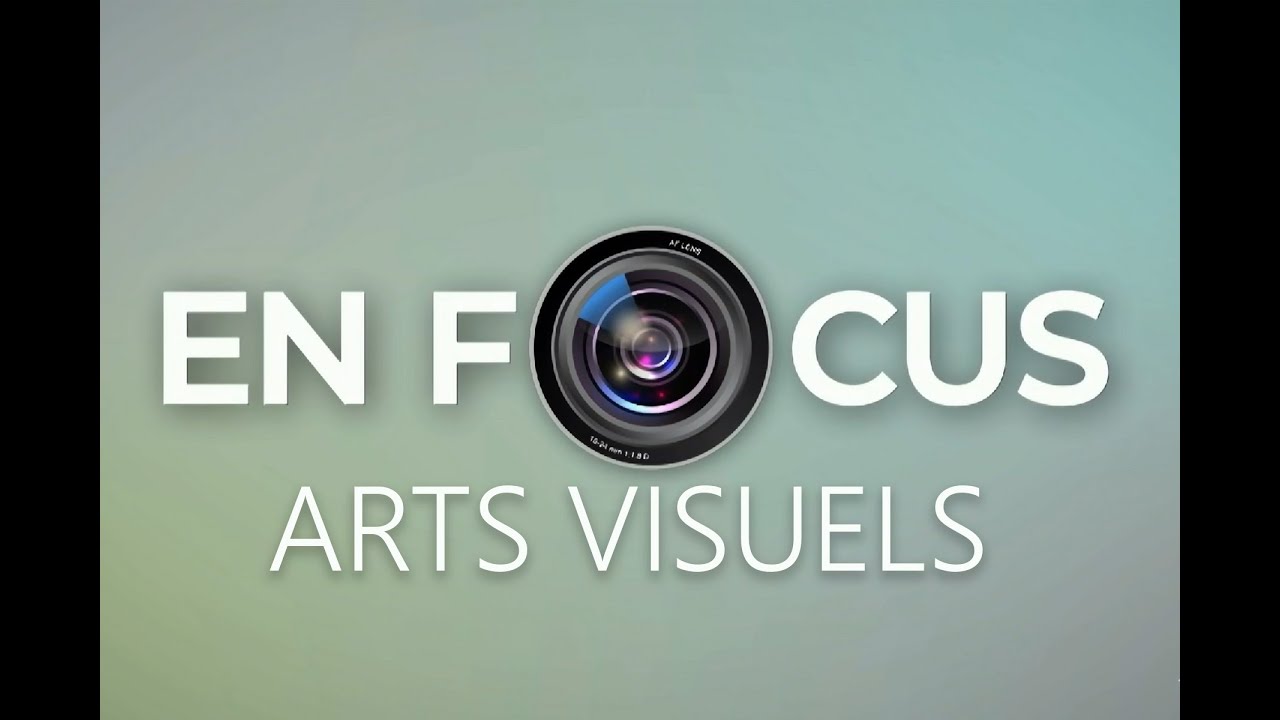 En Focus - Arts Visuels - YouTube