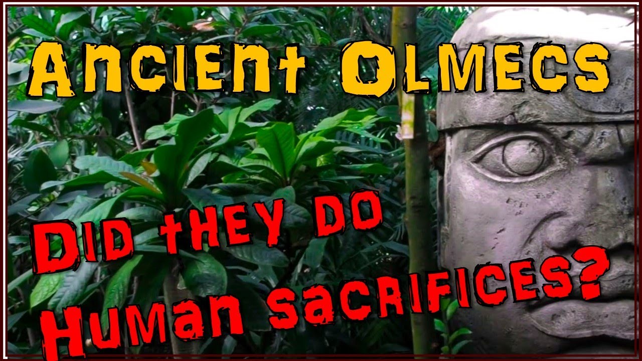 Olmecs: Earliest Mesoamerican Civilization linked to Human Sacrifices ...