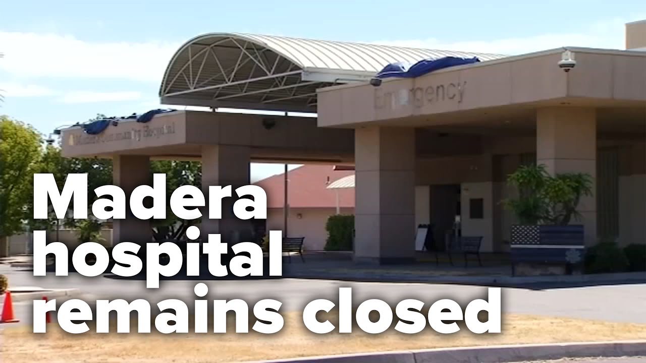 Adventist Health backs out of plan to reopen Madera Community Hospital ...
