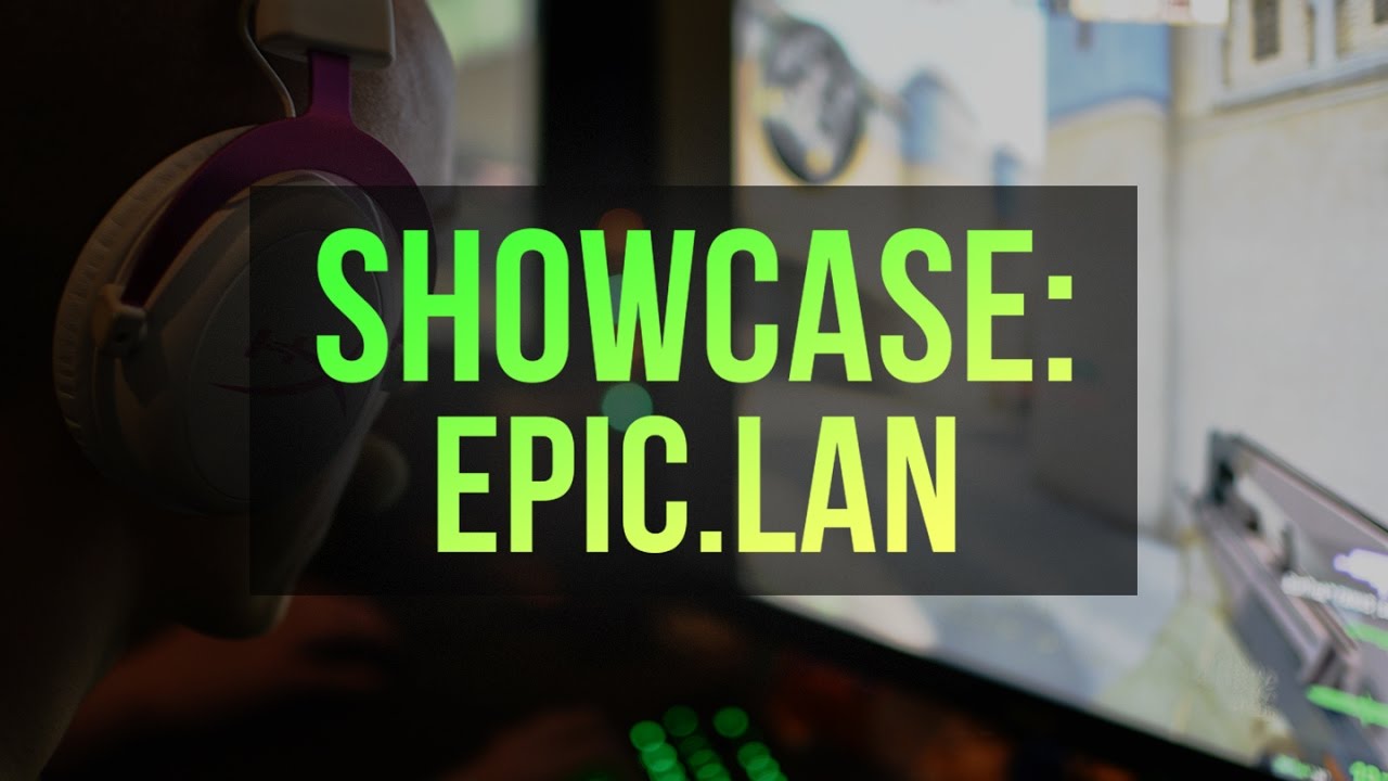 Showcase: EPIC.LAN - YouTube