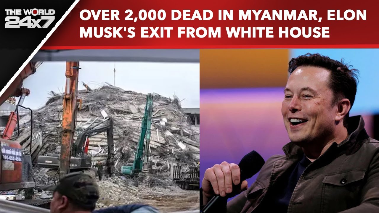Myanmar | Over 2,000 Dead In Myanmar, Elon Musk's Exit From White House ...