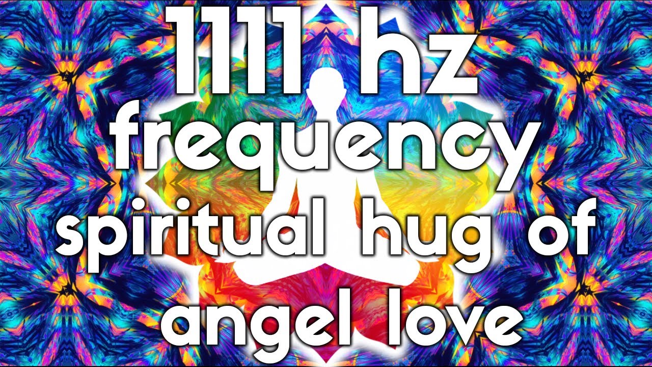1111 Hz Frequency Spiritual Hug of Angel Love - YouTube