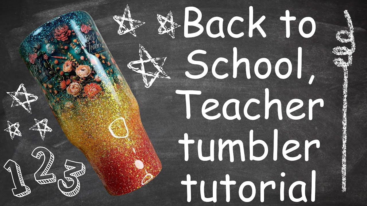 Back to school, teacher tumbler tutorial - YouTube