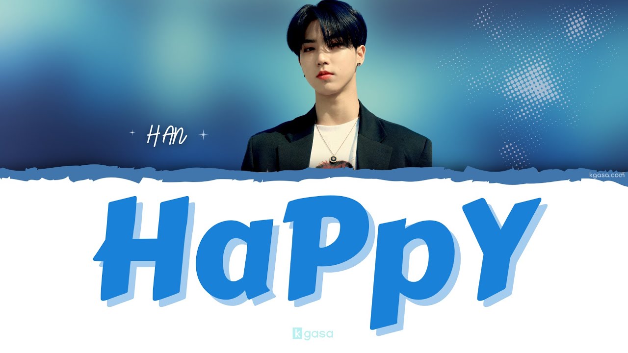 [SKZ-RECORD] HAN - HaPpY Lyrics [HAN / ROM / ENGLISH - color coded ...