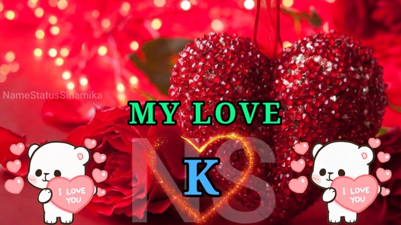 My love K letter Status 🥰 NameStatusSinamika 🥰 - YouTube