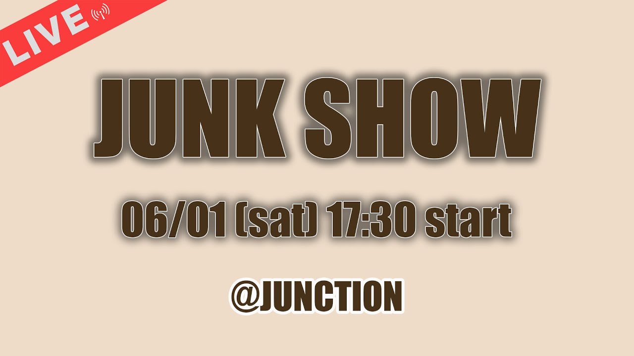 2024/06/01(sat) 17:30start「JUNK SHOW」 - YouTube
