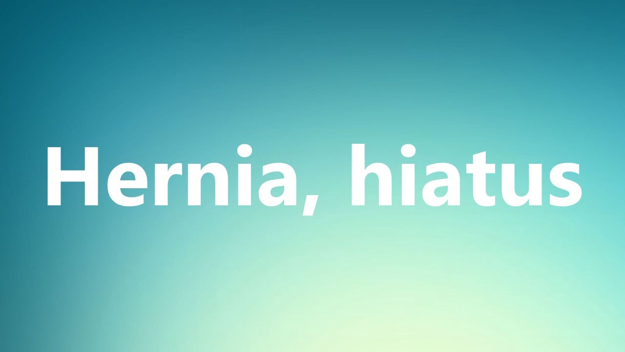 Hernia, hiatus - Medical Meaning and Pronunciation - YouTube