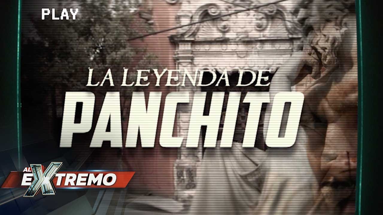 Cuenta la leyenda... de Panchito | Al Extremo - YouTube