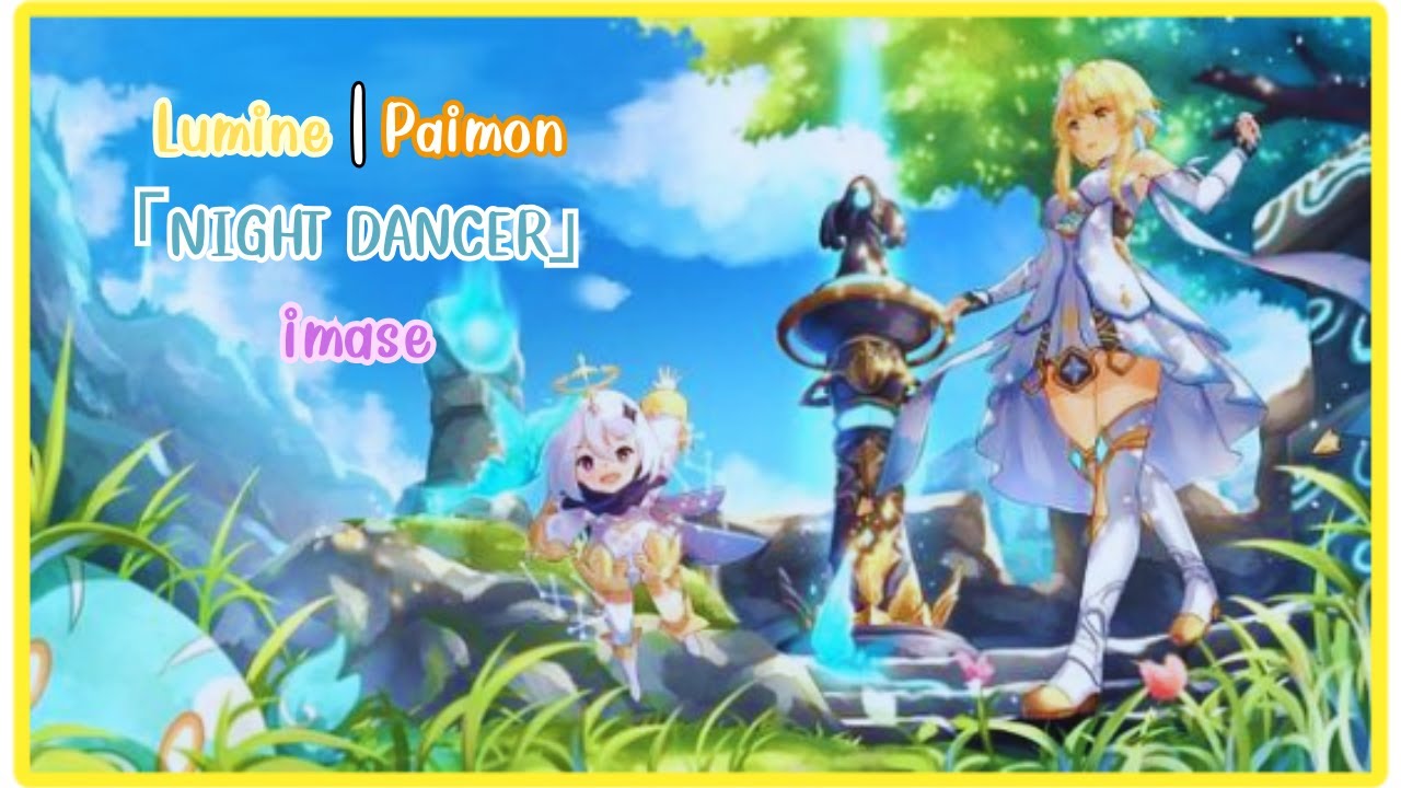 Genshin Impact | Lumine and Paimon「NIGHT DANCER」/ imase - Ai Cover ...