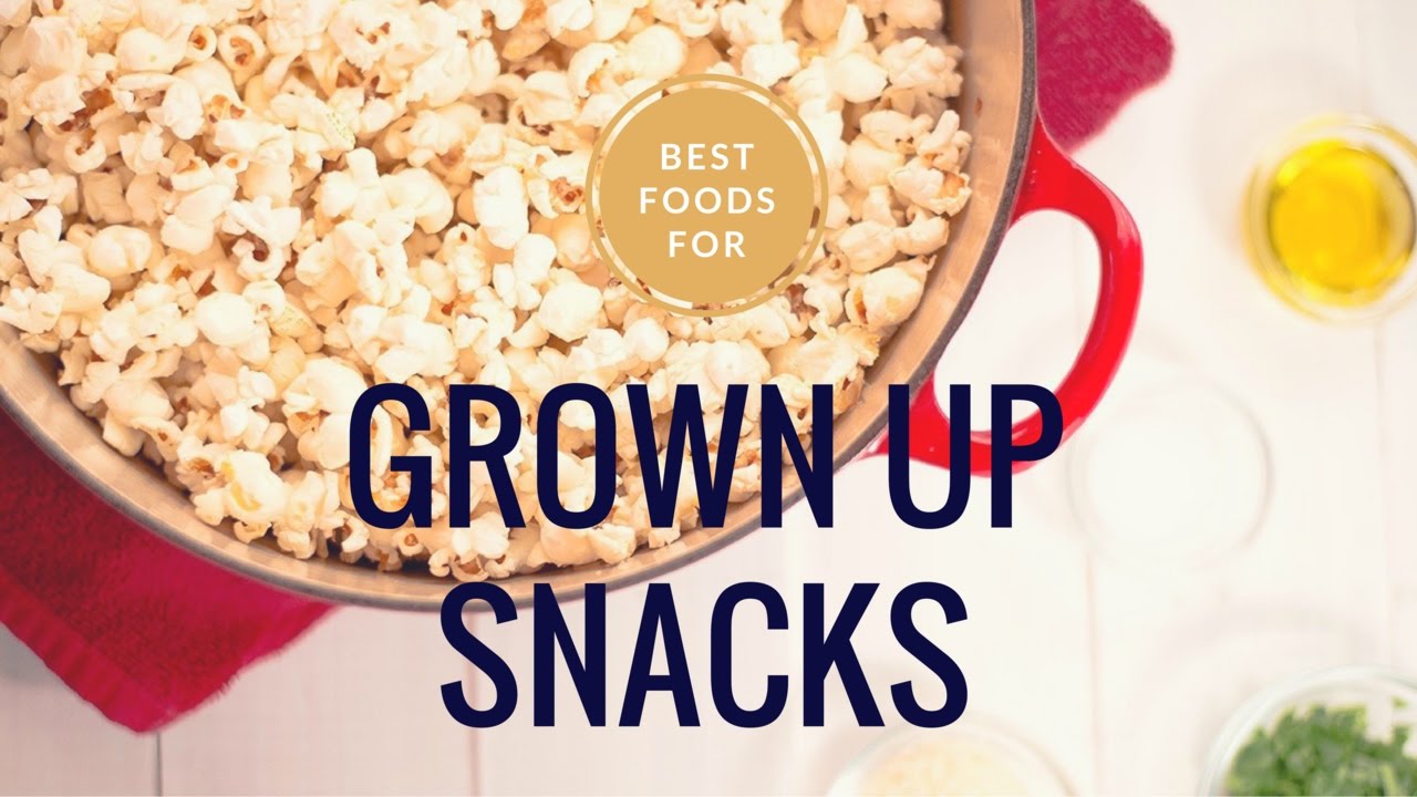 10 Best Grown Up Snacks - YouTube