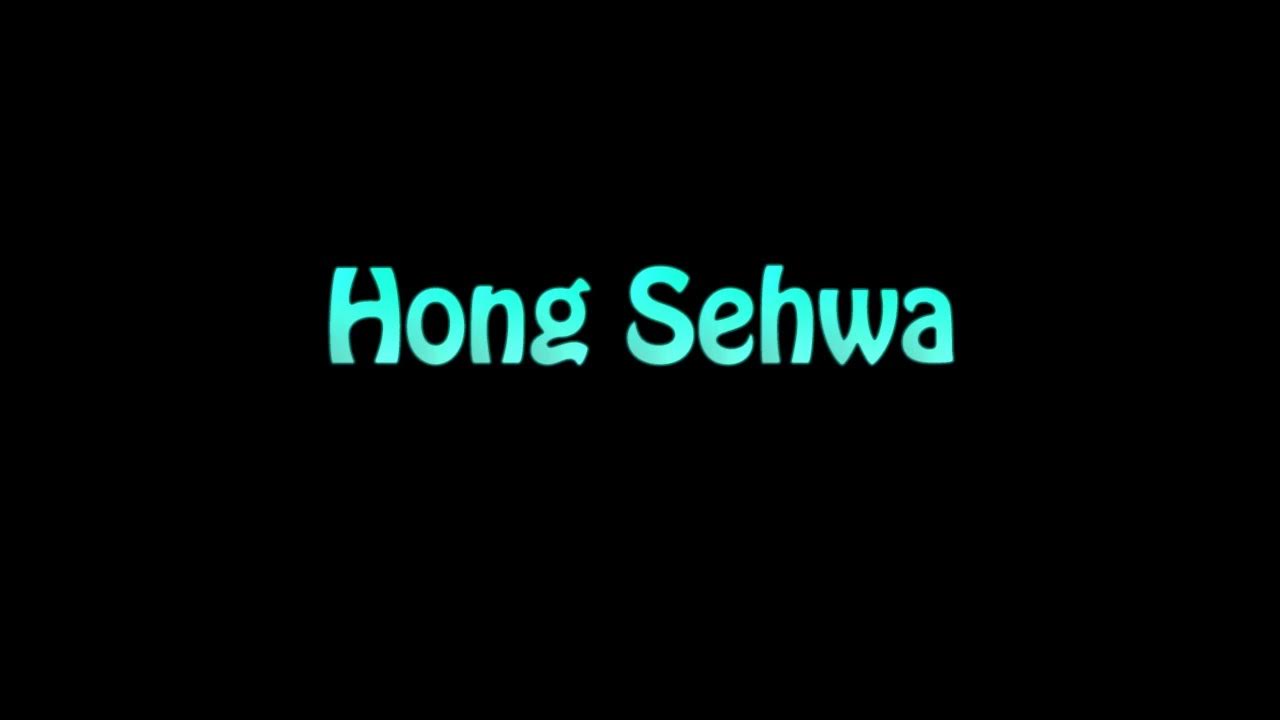 Learn How To Pronounce Hong Sehwa - YouTube