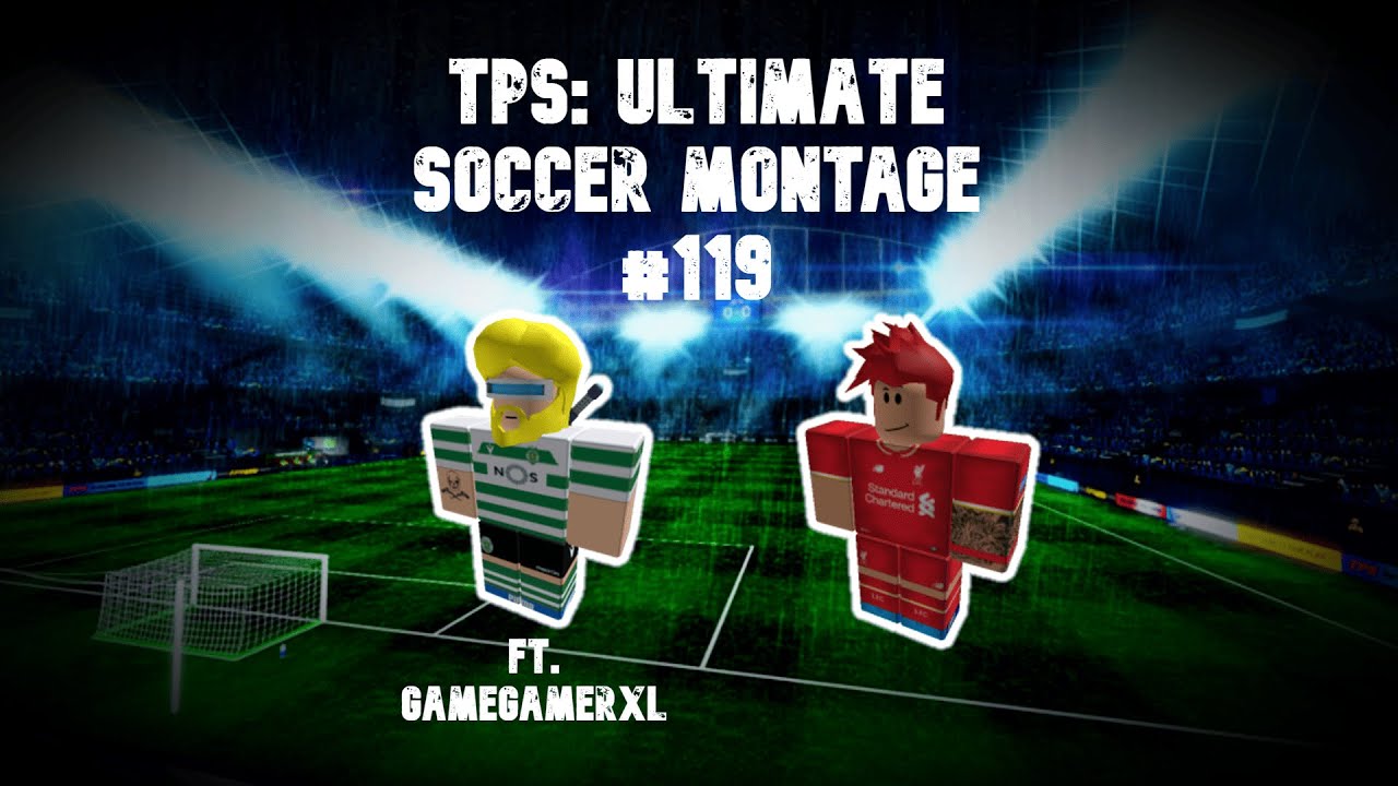 TPS: Ultimate Soccer Montage #119 (Ft. @GameGamerXL) - YouTube