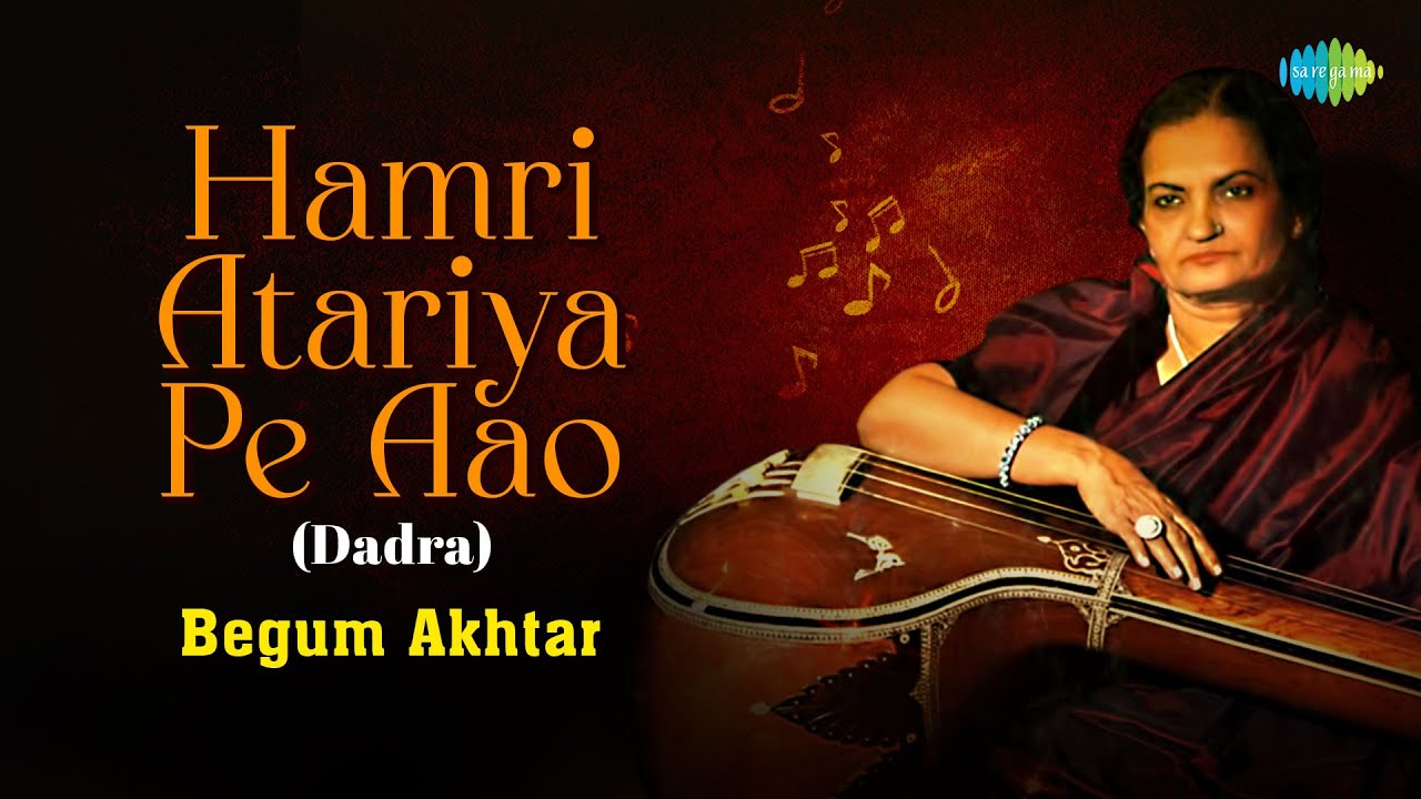 Hamri Atariya Pe Aao (Dadra) | Begum Akhtar | Sudarshan Faakir | Indian ...