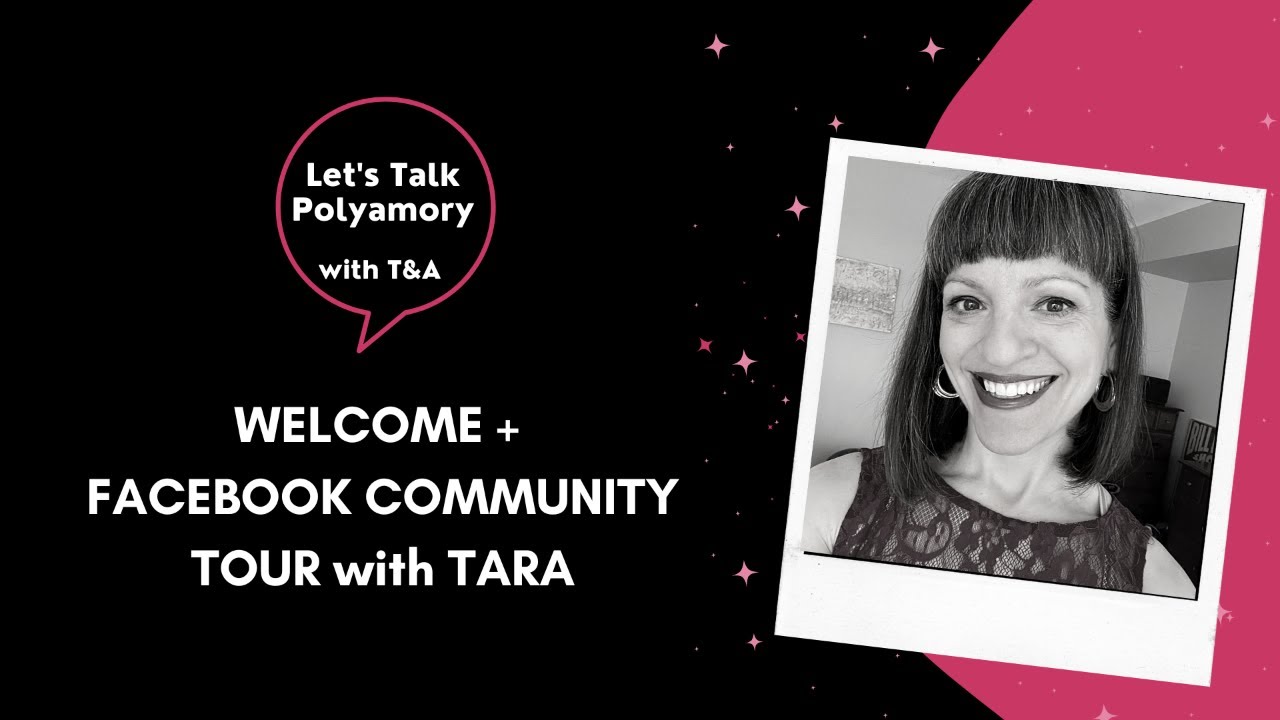 Welcome + Let's Talk Polyamory Community Tour with Tara - YouTube