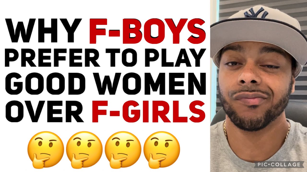 Why F-Boys AVOID F-Girls and hurt good women instead of those who don't ...