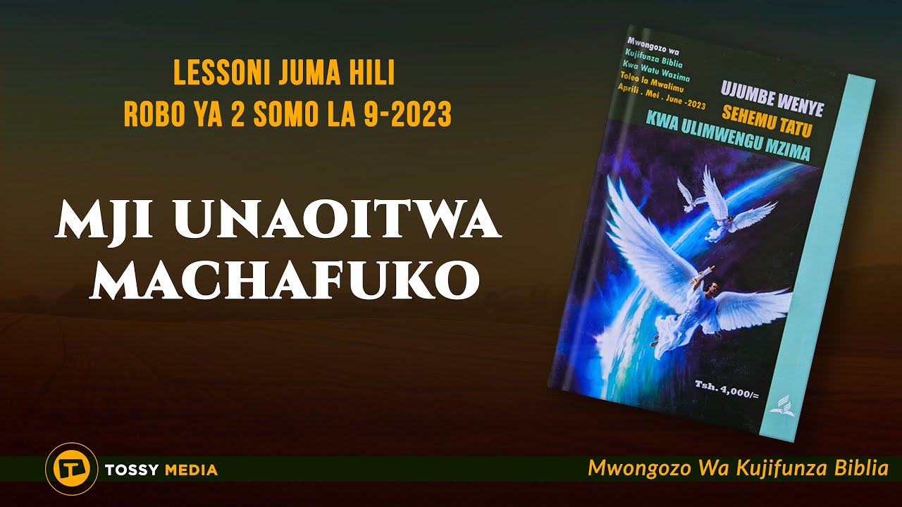 MWOGOZO WA KUJIFUNZA BIBLIA || SOMO LA 9 || MJI UNAOITWA MACHAFUKO ...