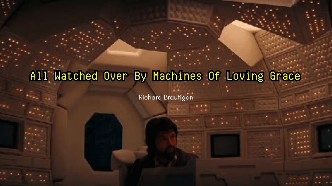 All Watched Over By Machines Of Loving Grace - Richard Brautigan - YouTube