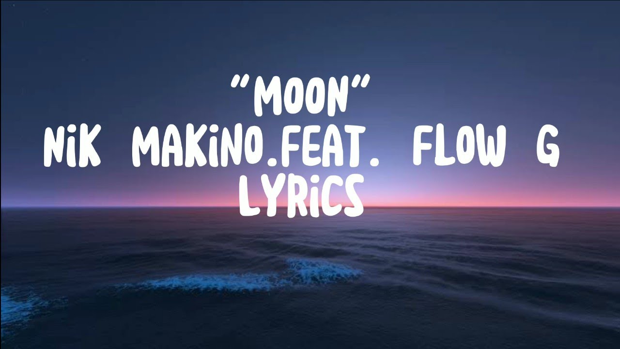 "Moon"_-_Nik Makino.Feat.Flow G.(Lyrics) - YouTube