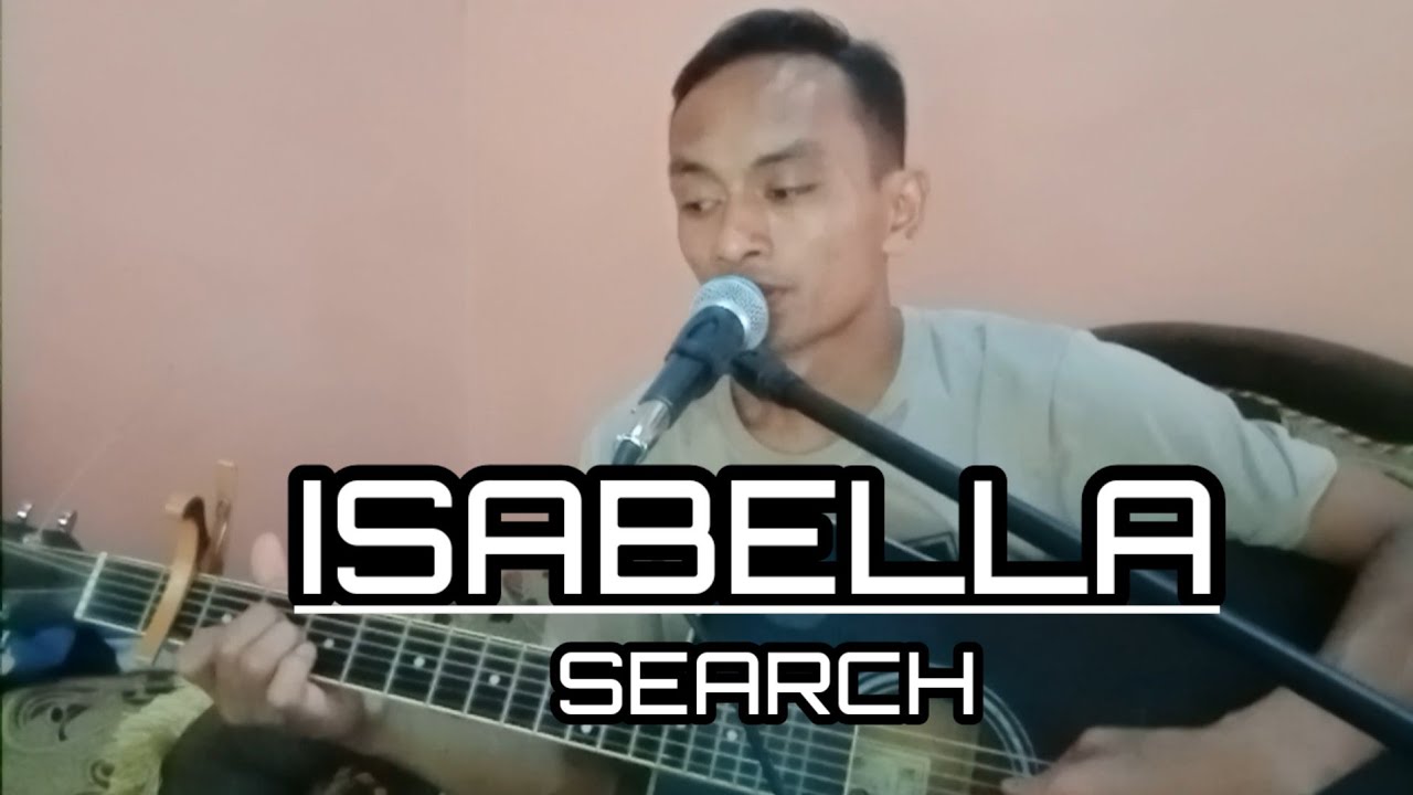 ISABELLA - SEARCH (COVER BY EDO PRADIPTA) - YouTube