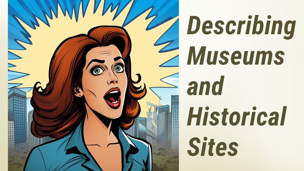 Exploring History Through English: Describing Museums and Historical ...