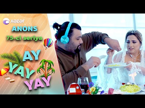 Ay Yay Yay (75-ci seriya) ANONS