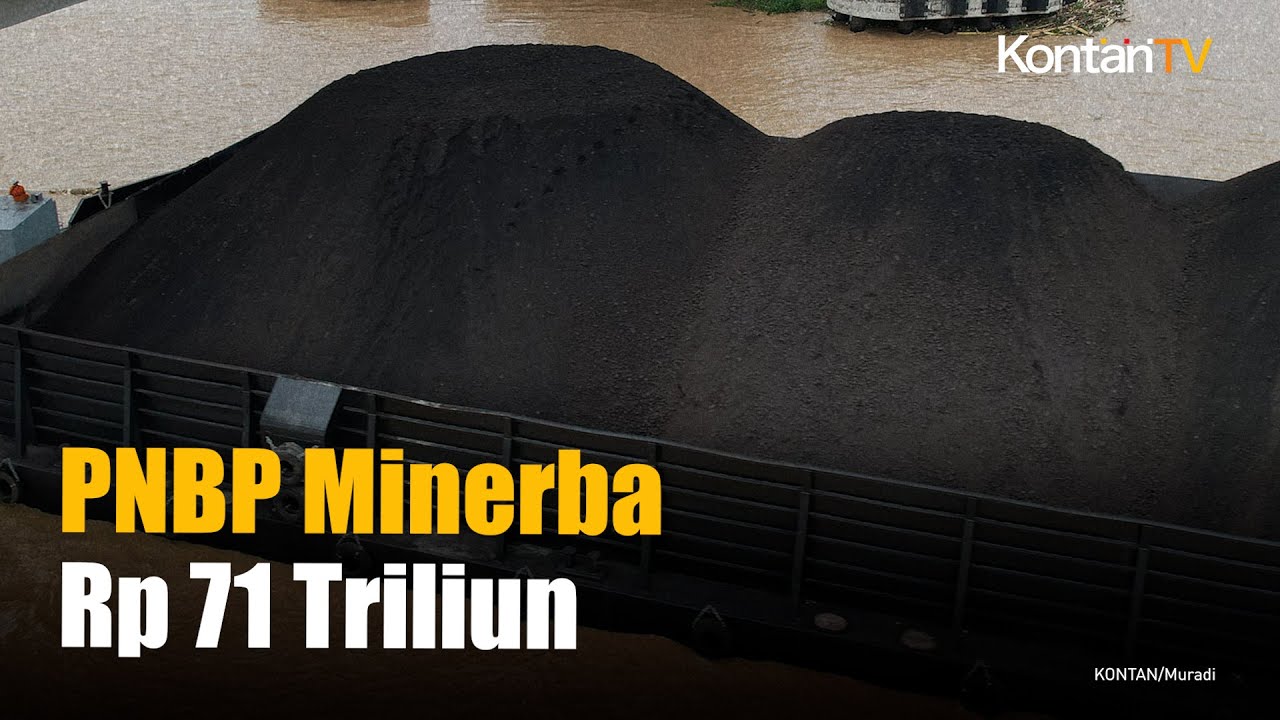 PNBP Minerba Tembus Rp 71 Triliun hingga Pertengahan Juli 2025, Migas ...