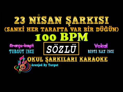 23 Nisan Şarkısı (Sanki her tarafta var bir düğün)100 BPM SÖZLÜ