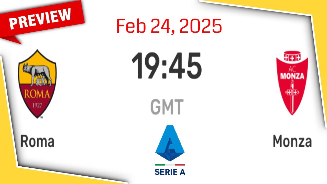 Serie A | Roma vs Monza - prediction, team news, lineups | Preview ...