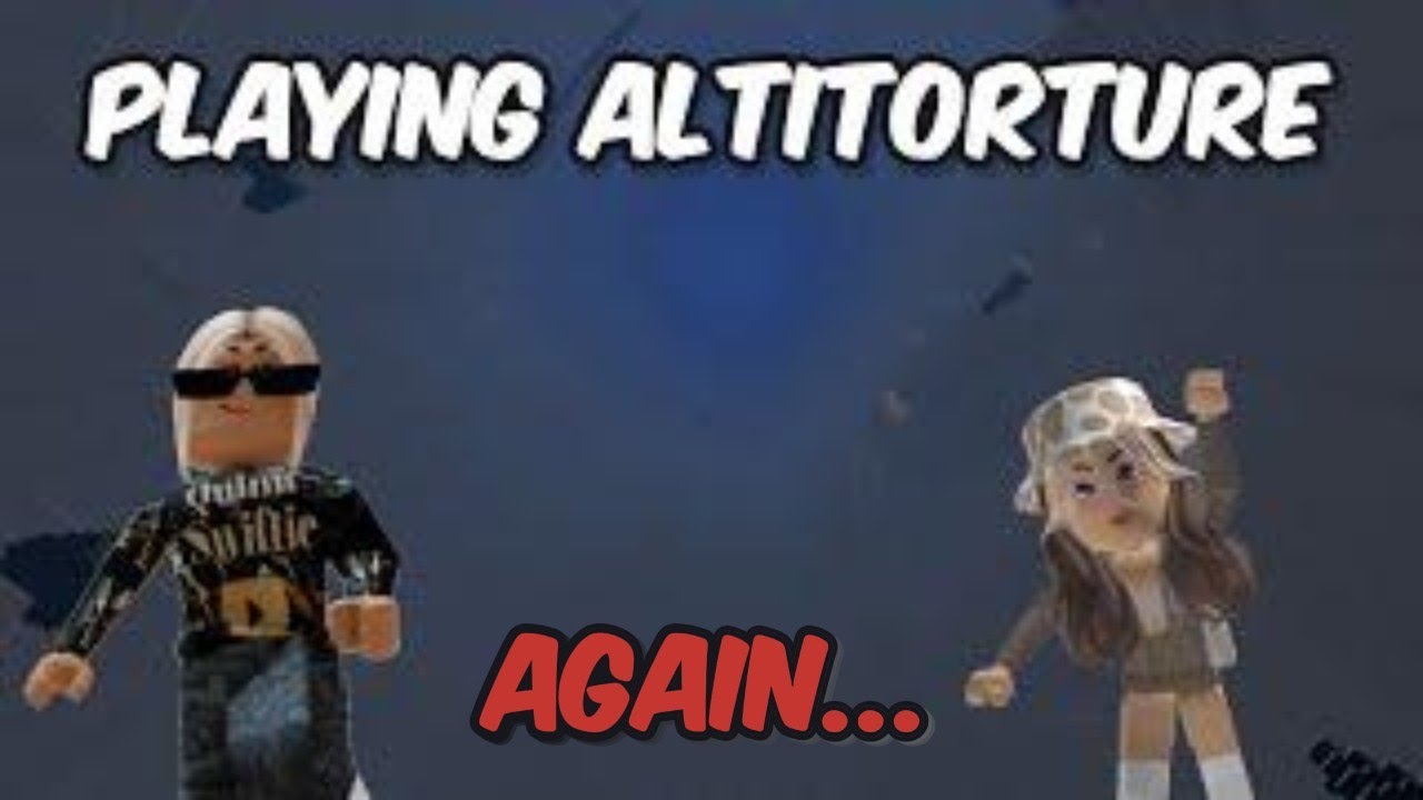 PLAYING ROBLOX ALTITORTURE AGAIN... - YouTube