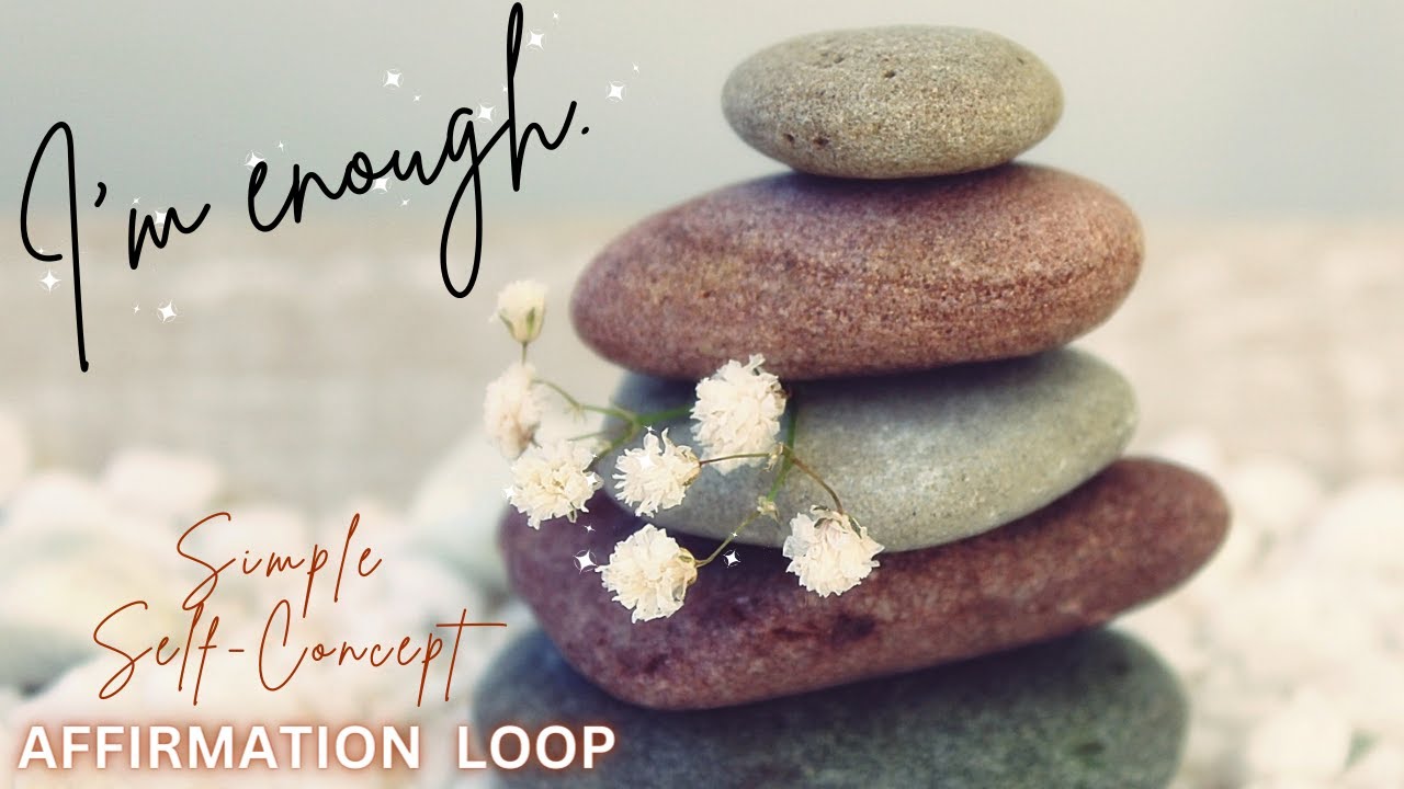 Easy Self Concept Affirmation - I Am Enough - Affirmation Loop - YouTube