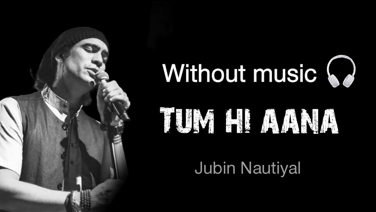Tum hi aana without music Jubin Nautiyal song | mar Java movie song ...