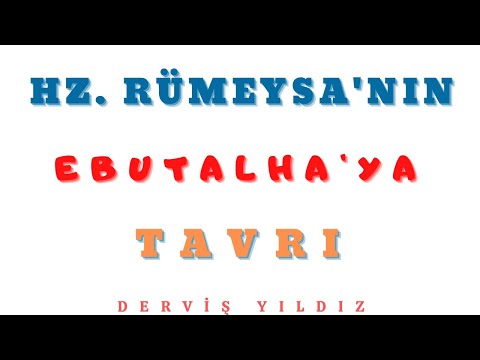 Teslimiyet Kahramanı Hz. Rümeysa'nın Ebu Talha'ya Tavrı • Derviş Yıldız