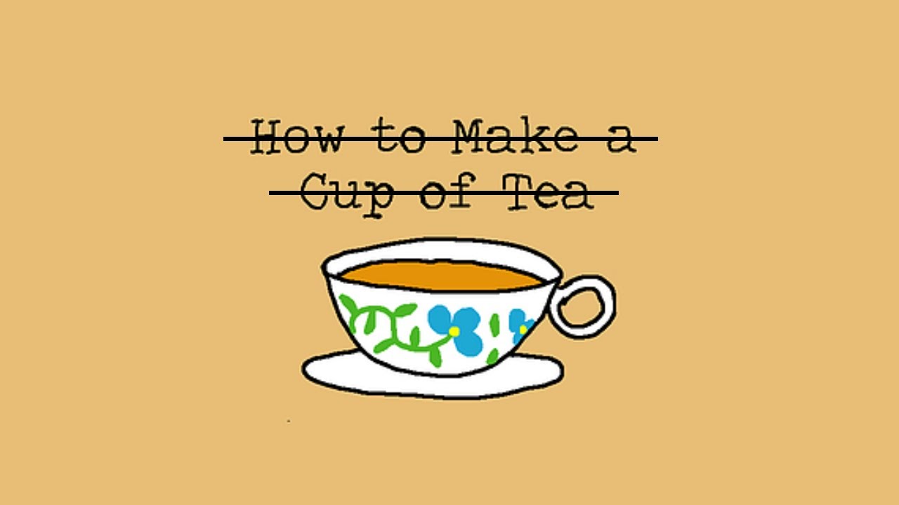 How to Make a Cup of Tea | Am I Doing This Right? - YouTube