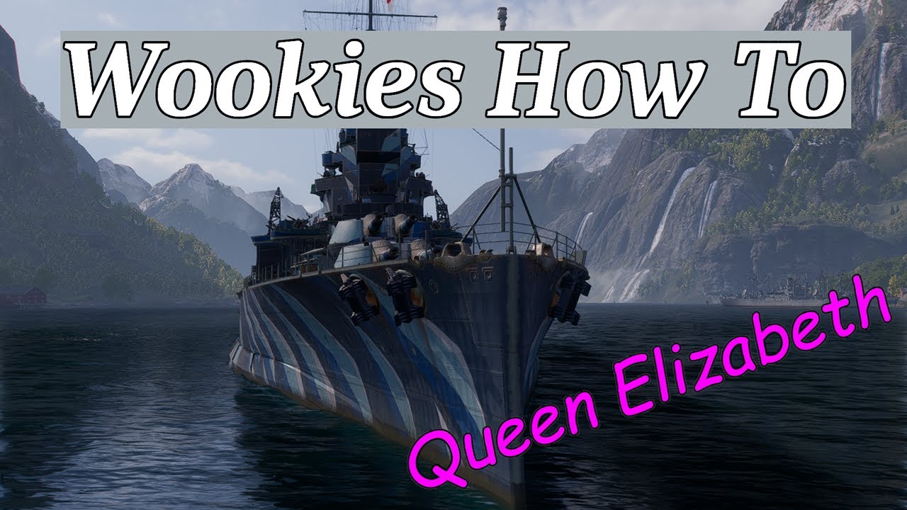 World of Warships | Queen Elizabeth How To Be The Best| Wookie Legend ...