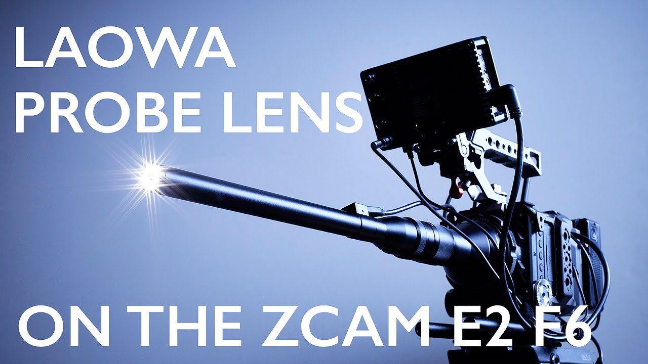 Laowa Probe Lens | TESTING on the ZCam E2 F6 - YouTube