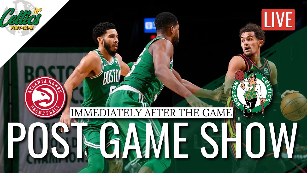 Celtics vs Hawks Post Game Show - YouTube