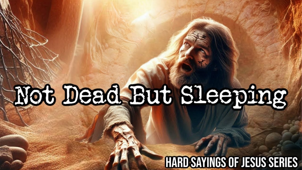 Not Dead But Sleeping ( Hard Sayings Of Jesus ) - YouTube
