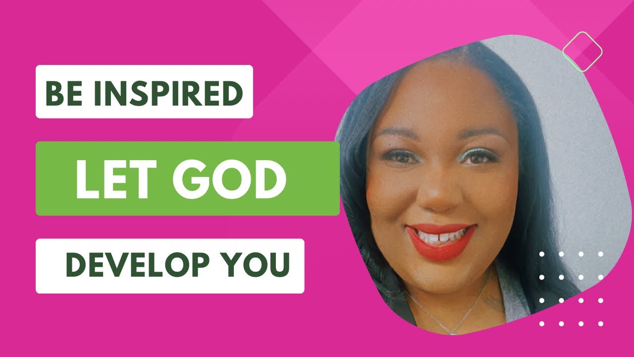 Be Inspired: Let God Develop Your Character - YouTube