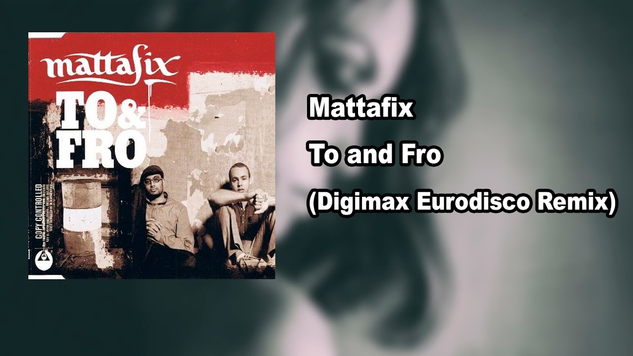 Mattafix - To and Fro (Digimax Eurodisco Remix) - YouTube