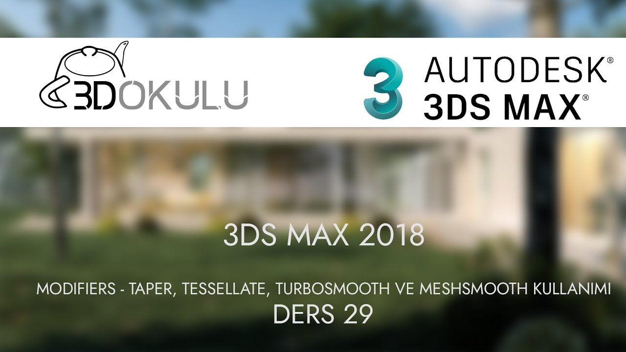 3D Okulu - 3ds Max 2018 Ders 29 Modifiers Taper Tessellate TurboSmoth ...