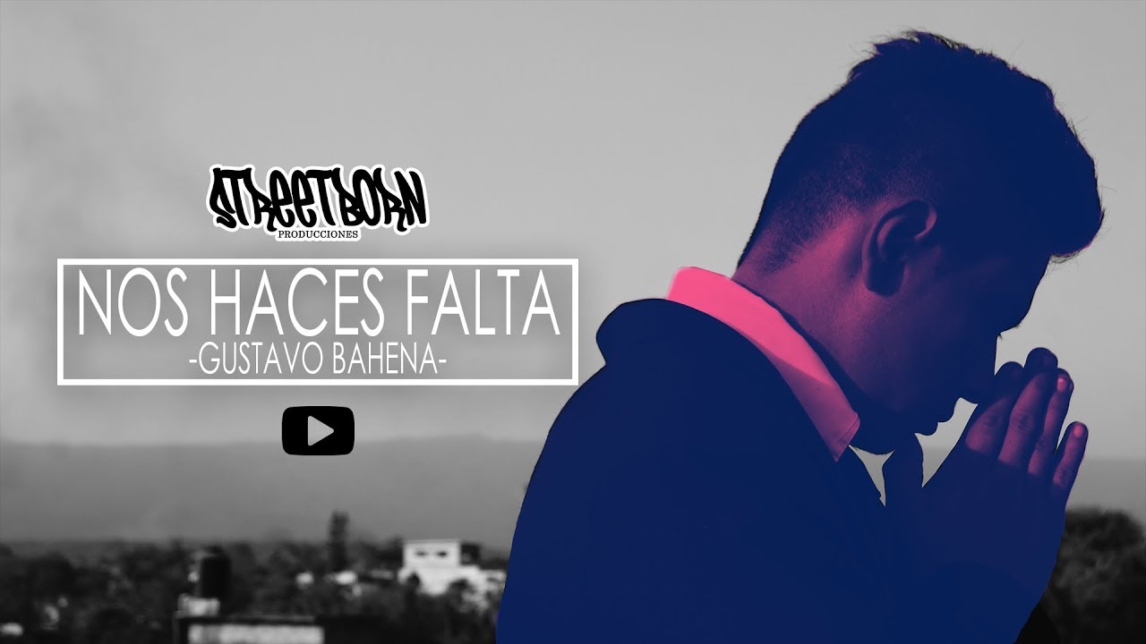 GUSTAVO BAHENA-NOS HACES FALTA (VIDEO OFICIAL) - YouTube